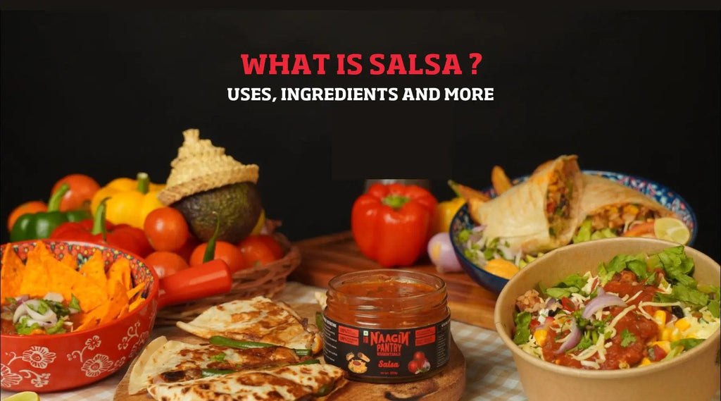 What is salsa? Uses, Ingredients and more – Naagin
